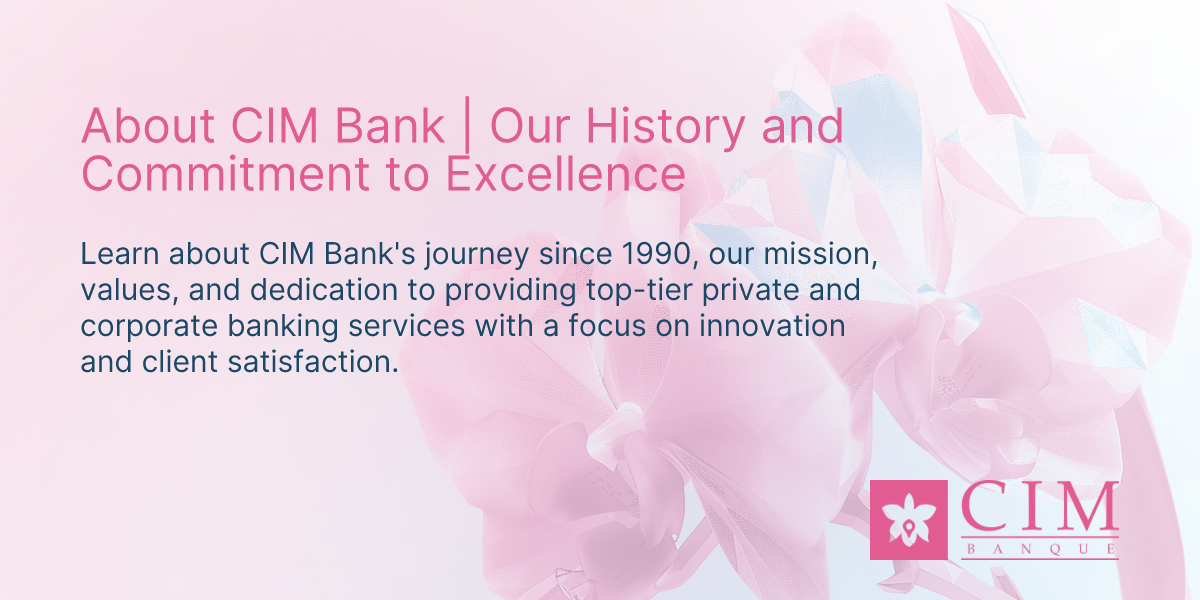 About CIM Bank | Our History and Commitment to Excellence · CIM Banque