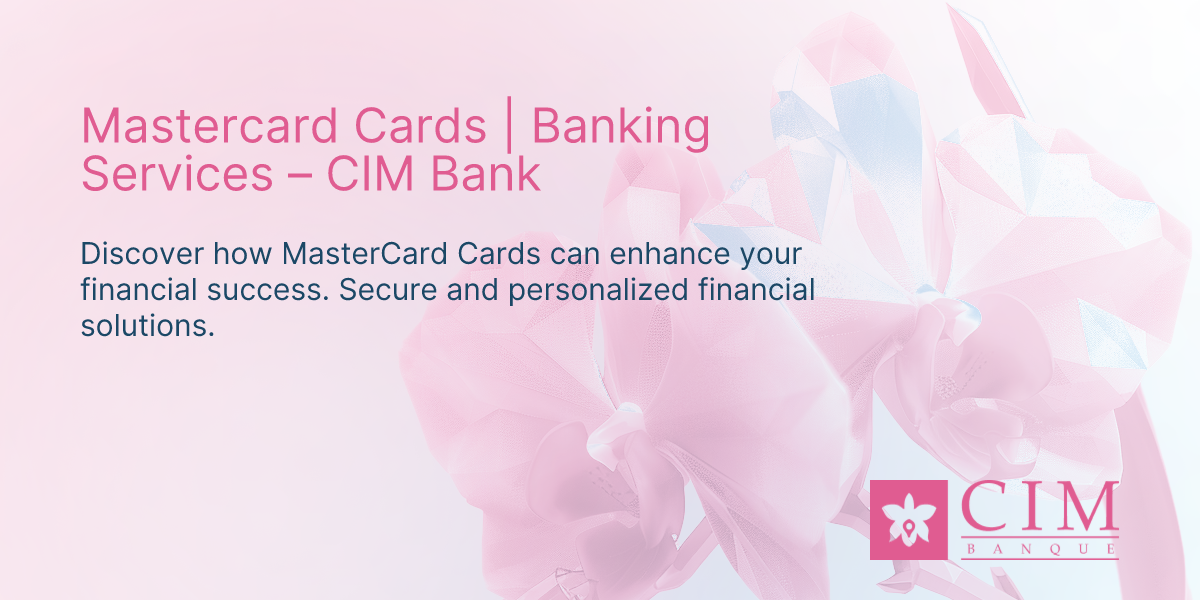 Mastercard Cards | Banking Services – CIM Banque · CIM Banque