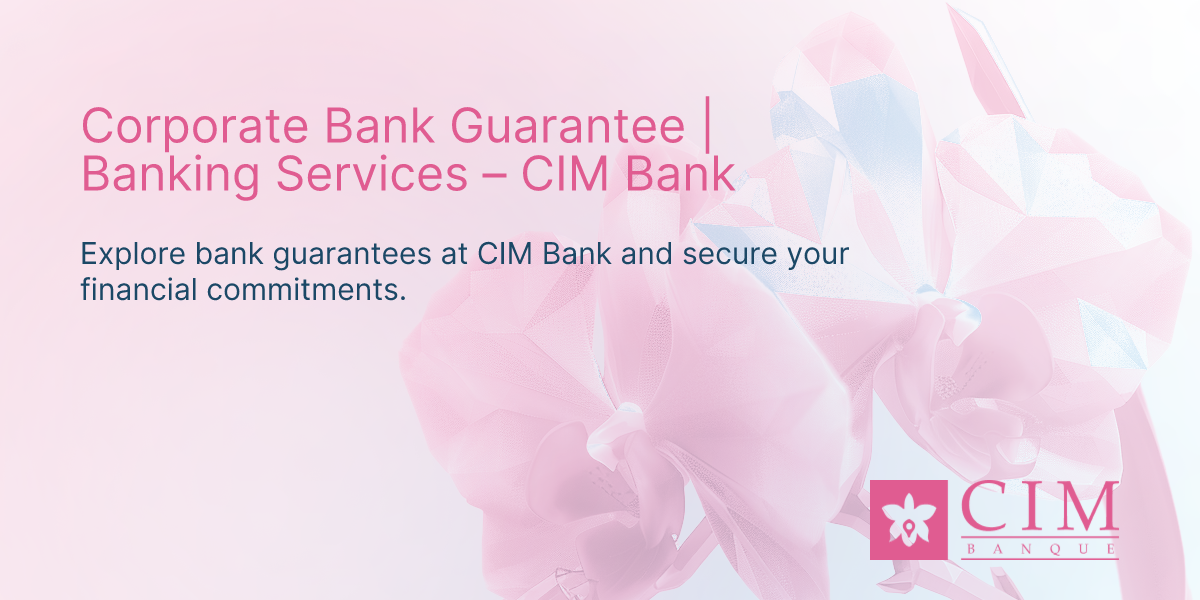 Corporate Bank Guarantee | Banking Services – CIM Bank · CIM Banque