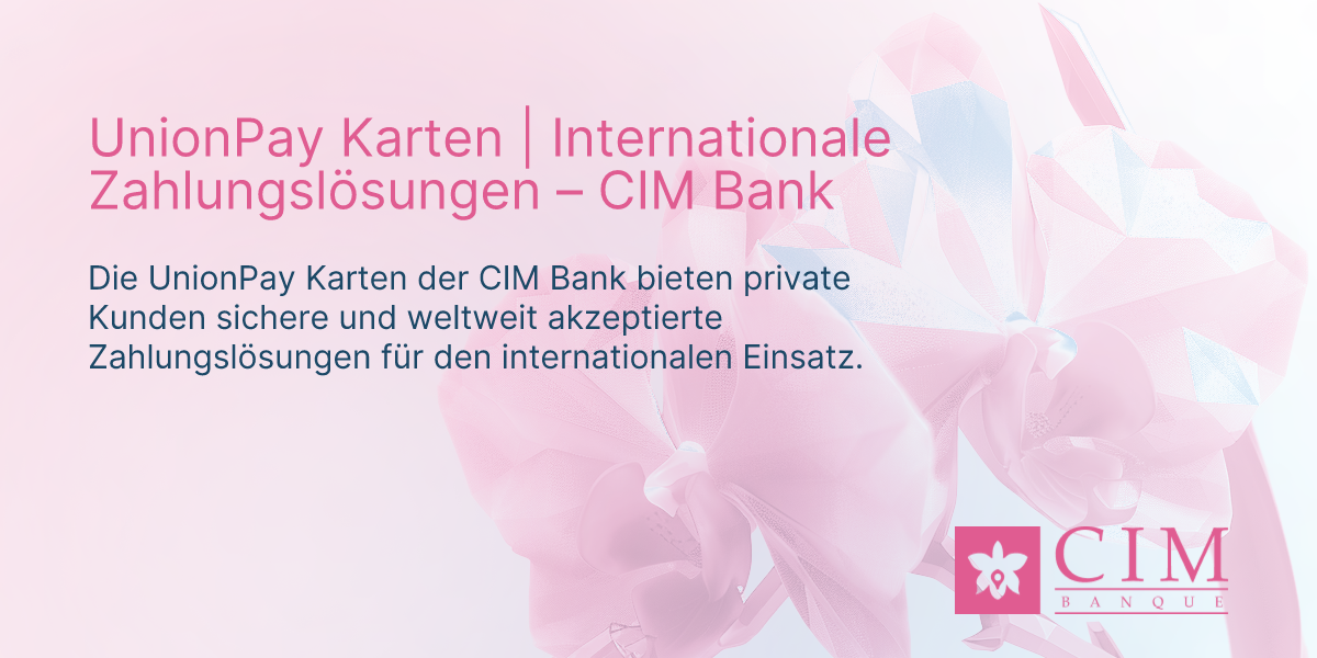 UnionPay Karten | Internationale Zahlungslösungen – CIM Bank