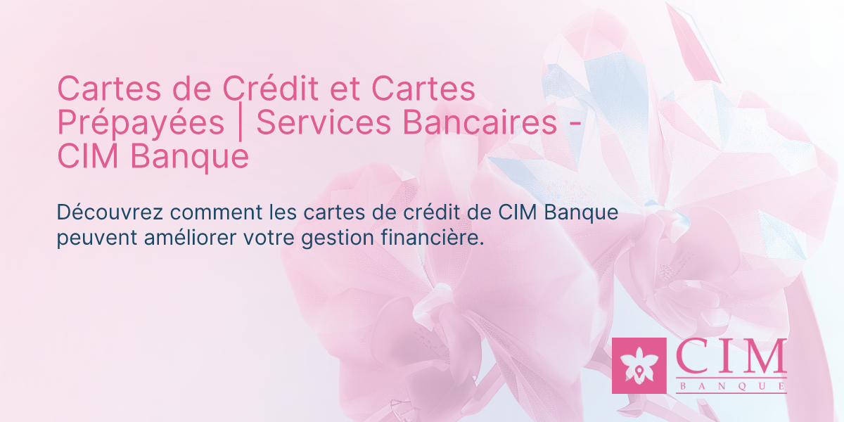 Cartes de Crédit et Cartes Prépayées | Services Bancaires - CIM Banque ...