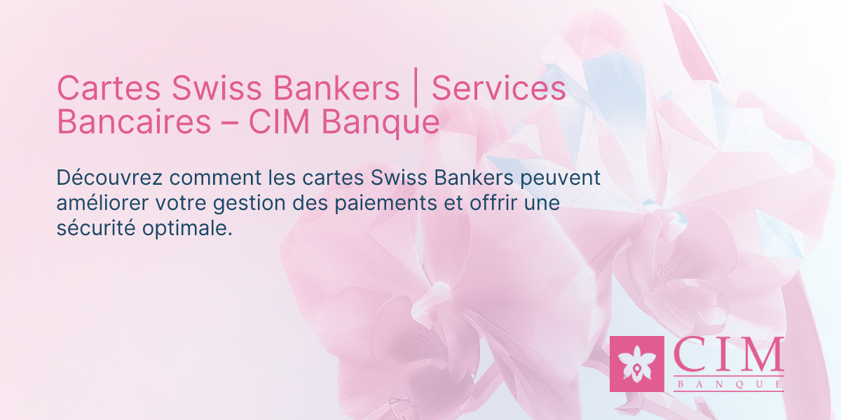 Cartes Swiss Bankers | Services Bancaires – CIM Banque · CIM Banque