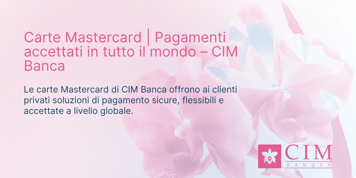 Carte Mastercard | Pagamenti accettati in tutto il mondo – CIM Banca ...