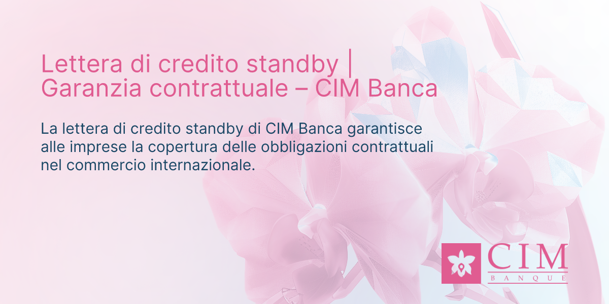 Lettera di credito standby | Garanzia contrattuale – CIM Banca · CIM Banque
