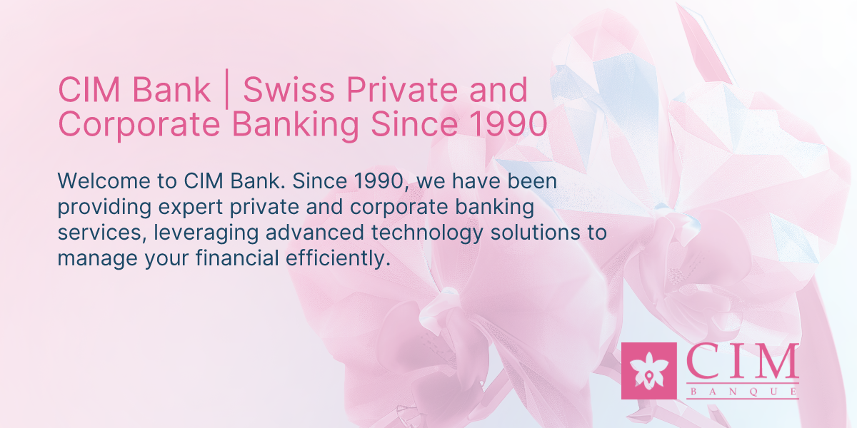 CIM Bank | Swiss Private and Corporate Banking Since 1990 · CIM Banque
