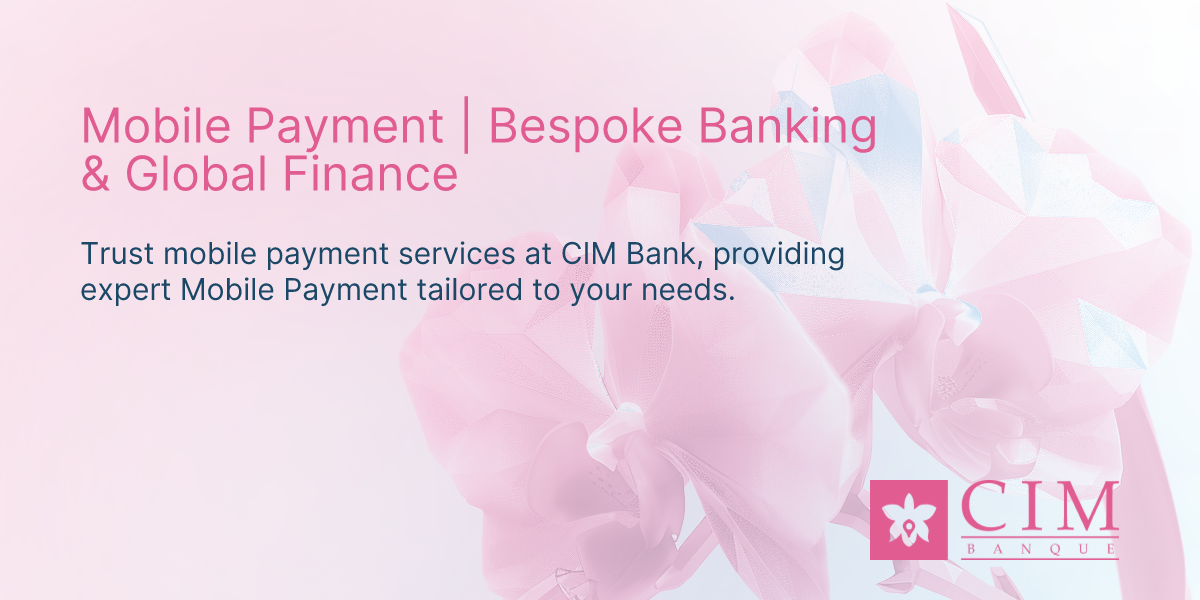 Mobile Payment | Bespoke Banking & Global Finance · CIM Banque